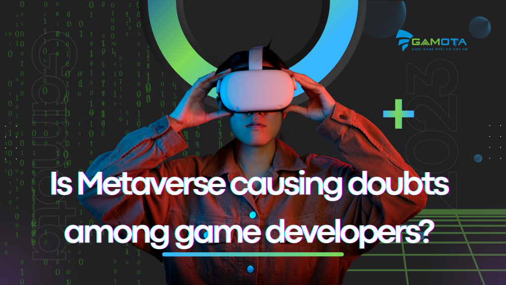 Is Metaverse Causing Doubts Among Game Developers? - Gamota